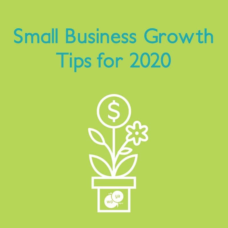 Small Business Growth Tips for 2020 - Woya Digital